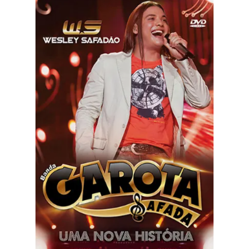 Dvd Garota Safada And Wesley Safadão Uma Nova História